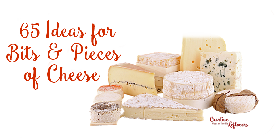 65 Ideas for Leftover Cheese that will Make You Happy! - Sudden Lunch!